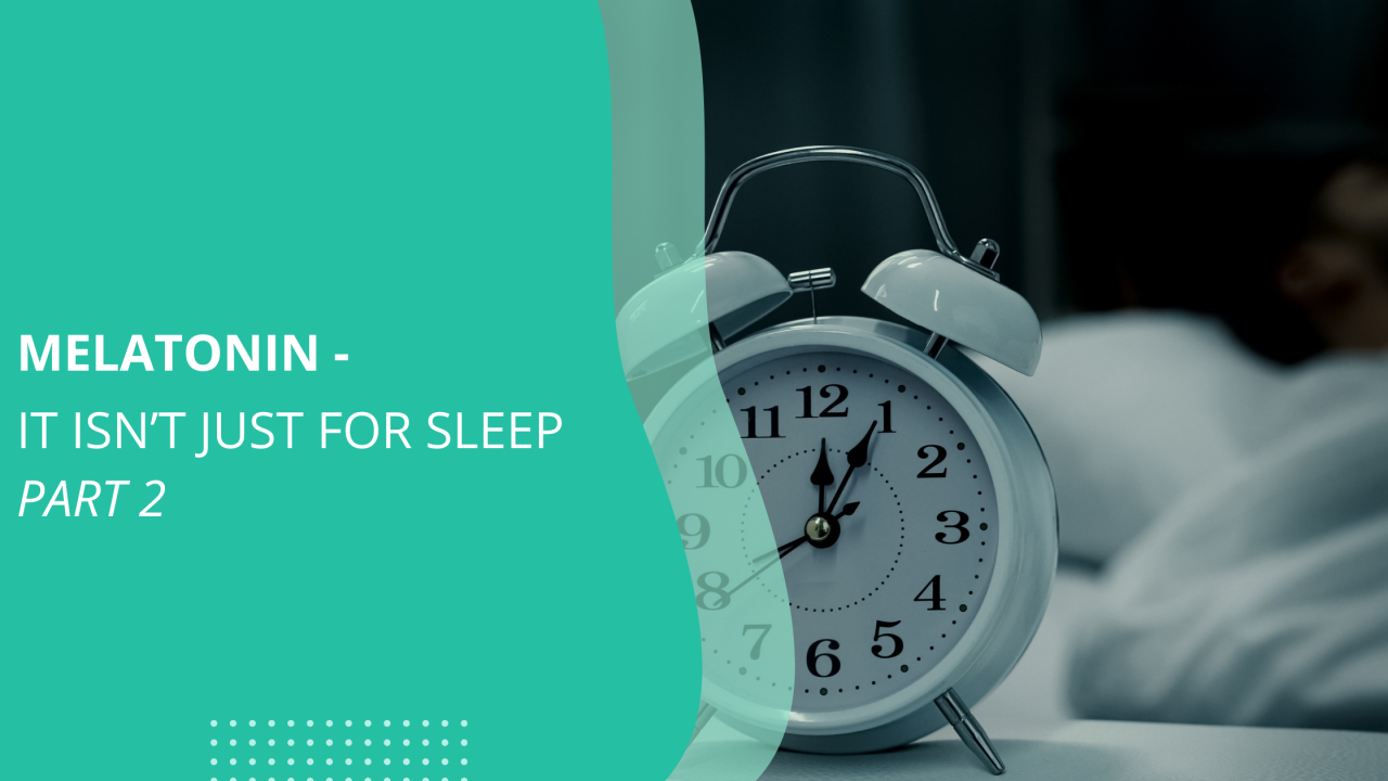 Melatonin – It Isn’t Just for Sleep Part 2 - JASE Medical