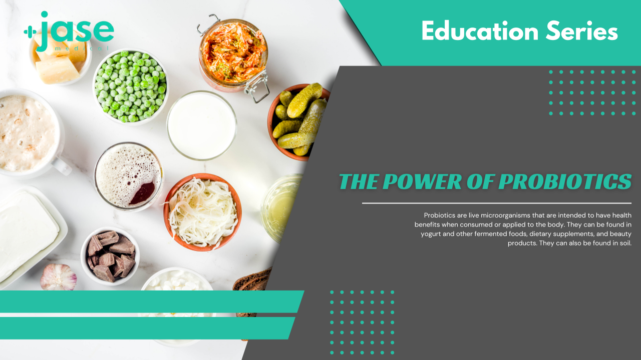 The Power of Probiotics - JASE Medical