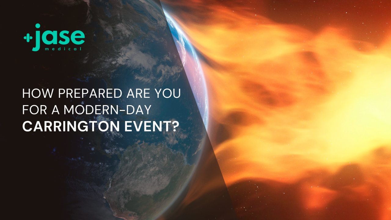 How Prepared are You for a Modern-Day Carrington Event? - JASE Medical