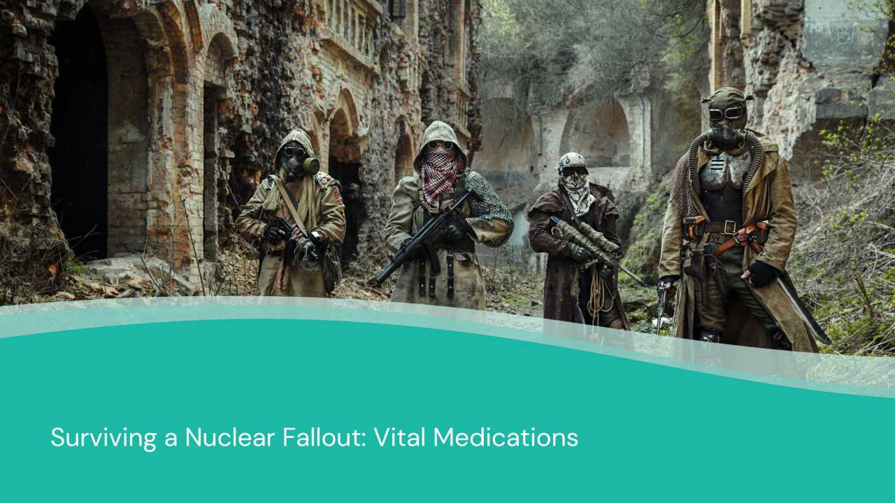 Surviving a Nuclear Fallout: Vital Medications - JASE Medical