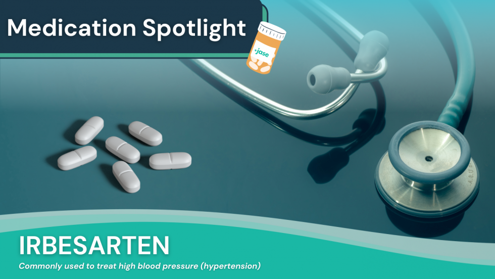 Medication Spotlight: Irbesartan - JASE Medical